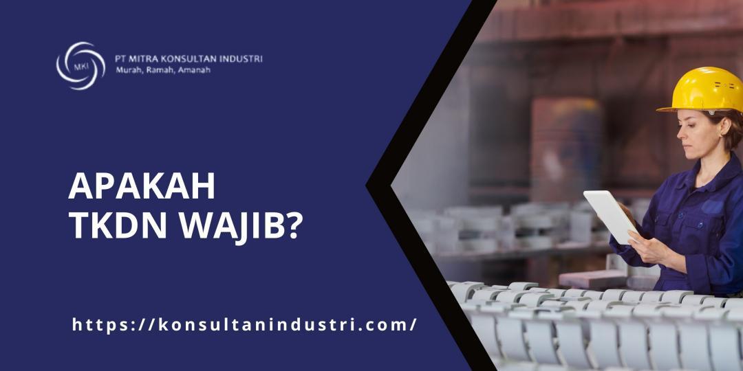 Apakah TKDN Wajib? - Call/WA : +62 811-1280-843