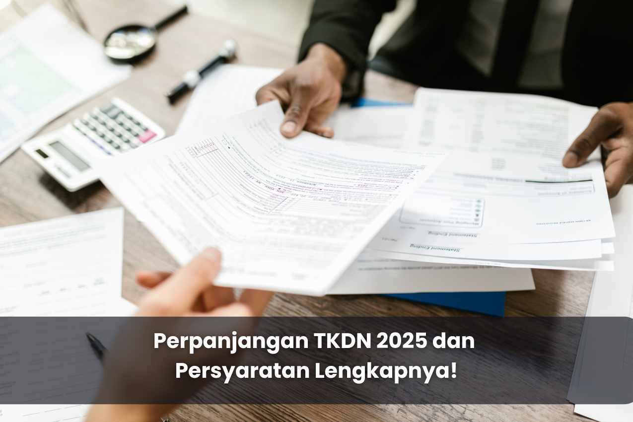 Perpanjangan TKDN 2025 dan Persyaratan Lengkapnya - Konsultan Industri ...