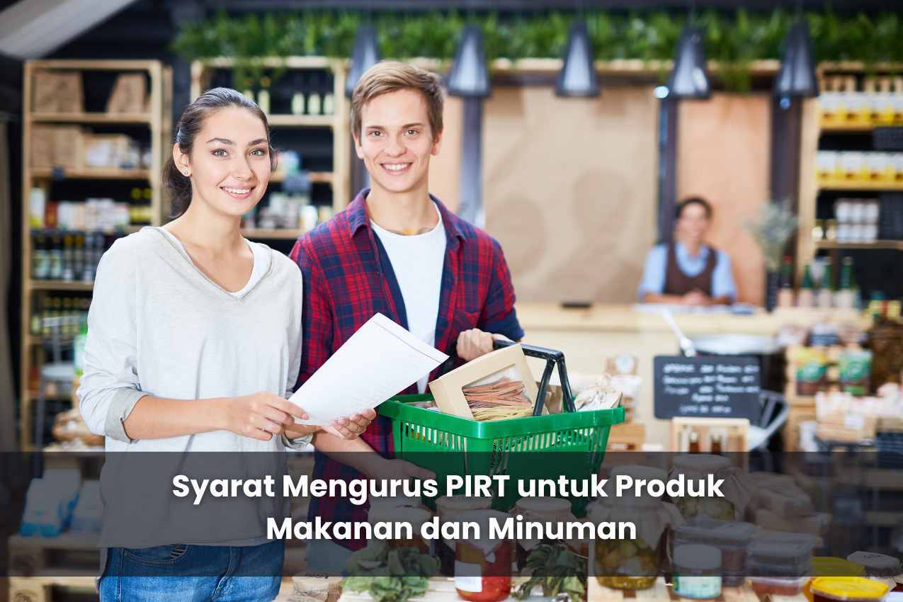 Syarat Mengurus PIRT untuk Produk Makanan dan Minuman - Konsultan ...